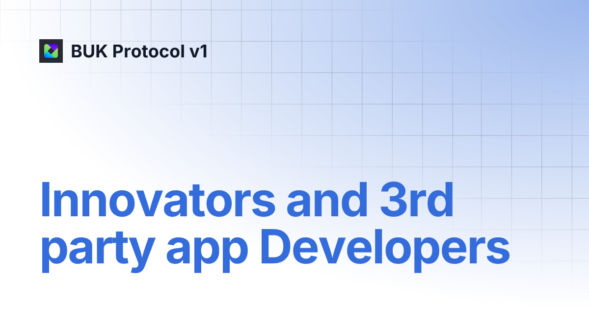Innovators and 3rd party app Developers | BUK Protocol v1