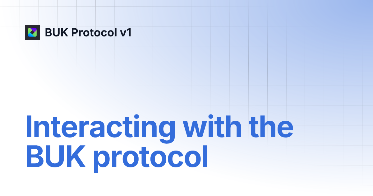 Interacting with the BUK protocol | BUK Protocol v1