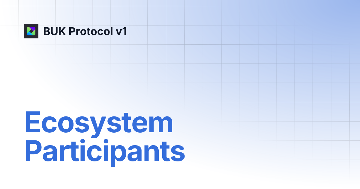 Ecosystem Participants | BUK Protocol v1
